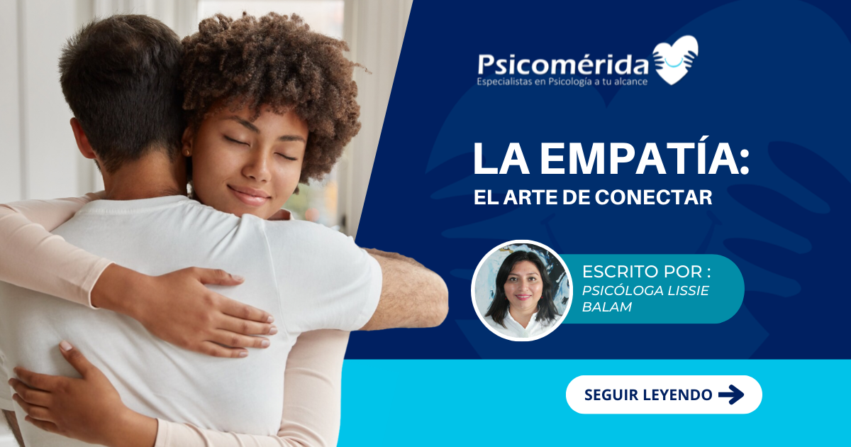 La empatía: El arte de conectar | Psicomérida